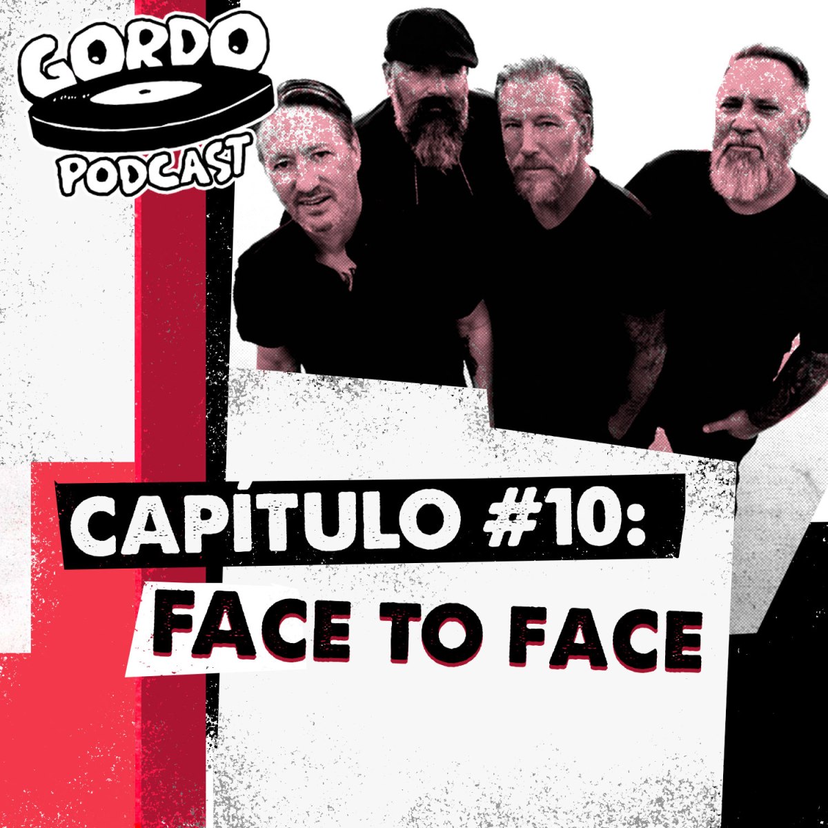 Capítulo #10: Face to Face – Gordo Podcast
